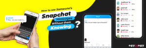 How To See Snapchat Messages Someone’s Without Them Knowing