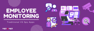 Spy Apps For Employee Monitoring Vs. Traditional Monitoring Methods