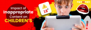 The Impact of Inappropriate Content on Children